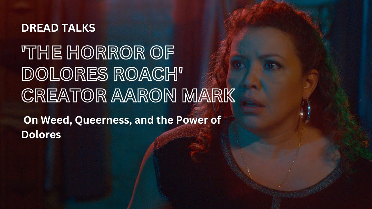 'The Horror Of Dolores Roach' Creator on the Power of Dolores