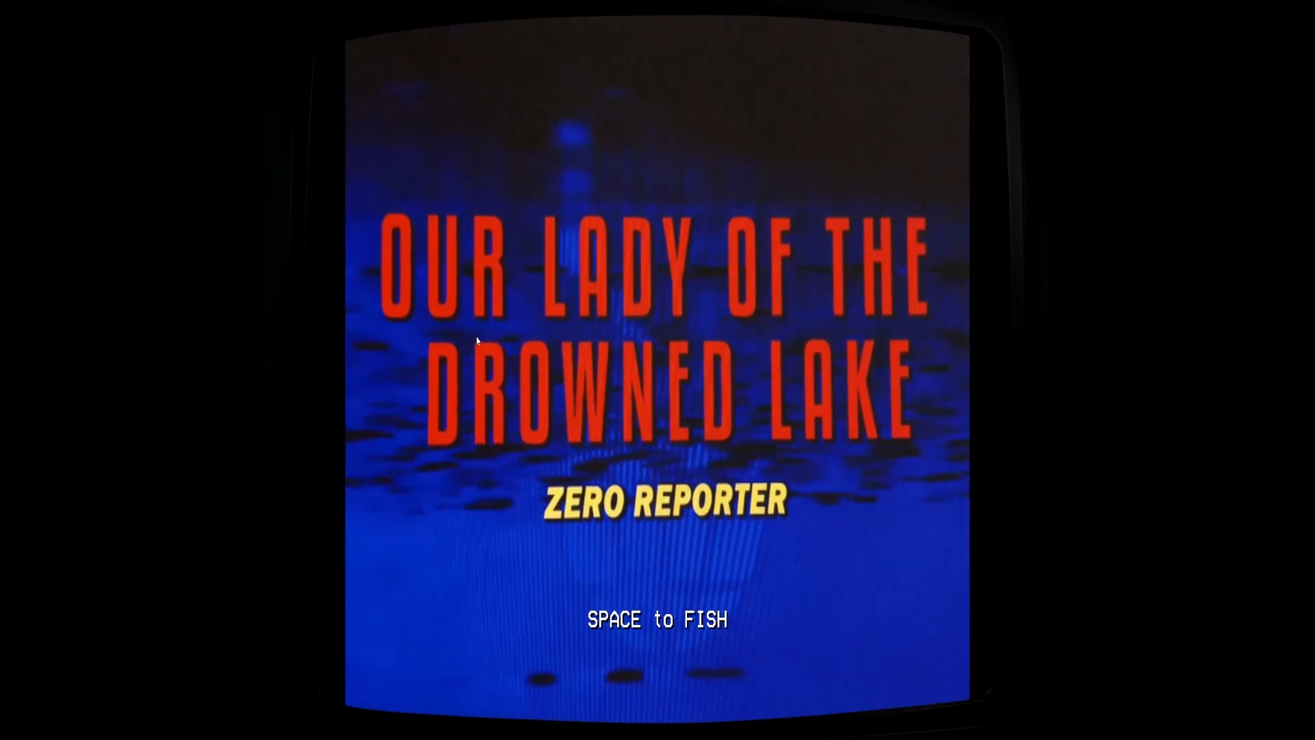 Ultra-Indie Spotlight Sunday: Our Lady of the Drowned Lake, Zero Reporter
