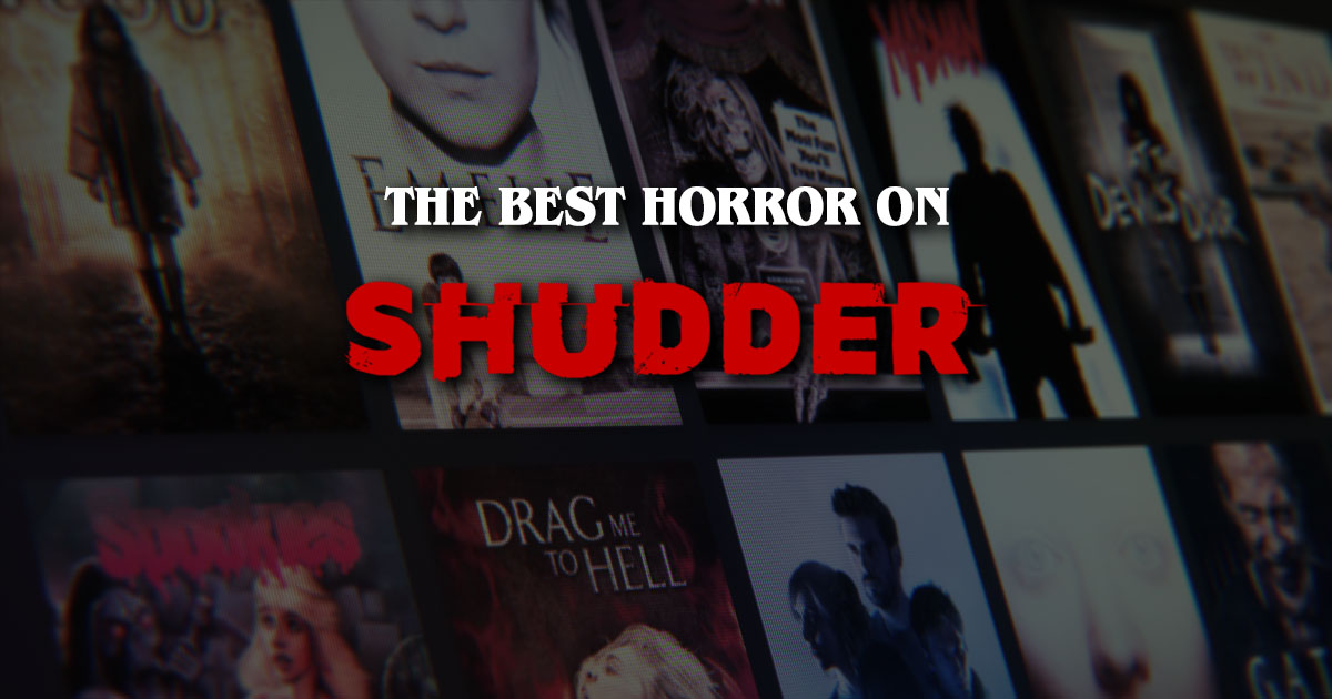 The Best Horror Movies Streaming On Shudder